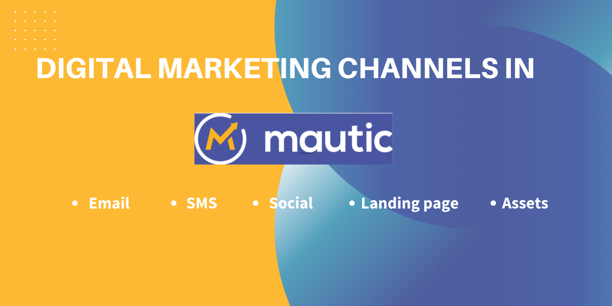 Digital Marketing Channels in Mautic - Mautic