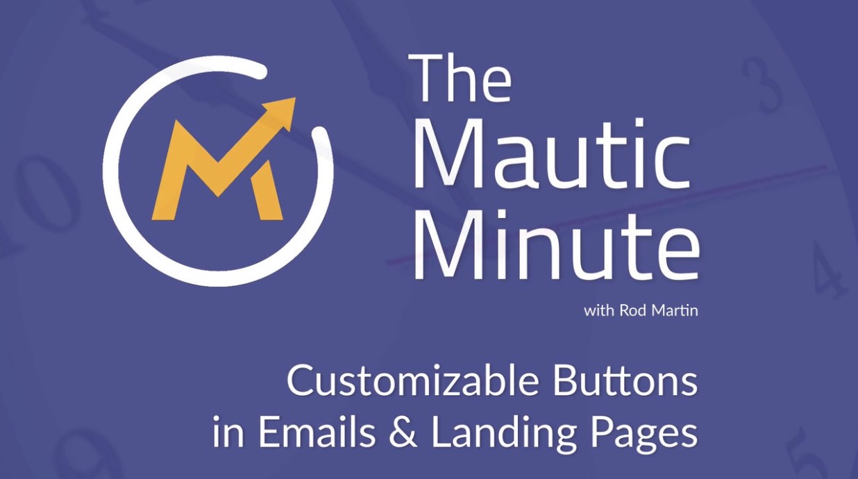 Customizable Buttons in Emails and Landing Pages - A Mautic Minute - Mautic